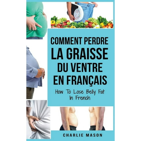 Comment perdre la graisse du ventre En franais/ How To Lose Belly Fat ...