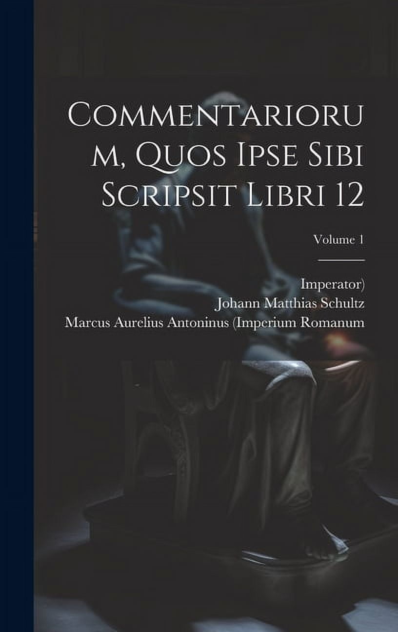 Commentariorum, Quos Ipse Sibi Scripsit Libri 12; Volume 1 (Hardcover ...
