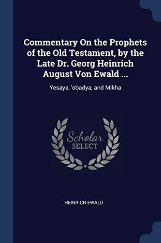 Commentary On the Prophets of the Old Testament, by the Late Dr. Georg ...