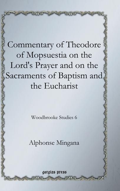 Commentary of Theodore of Mopsuestia on the Lord's Prayer and on the ...