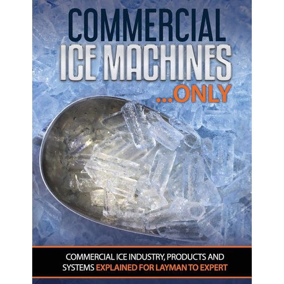 Commercial Ice Machines only: Commercial ice products and systems ...