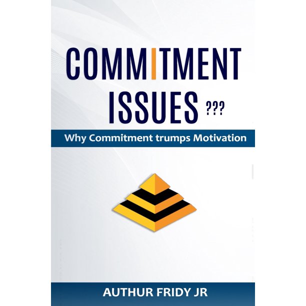 Commitment Issues : Why Commitment Trumps Motivation (Paperback ...