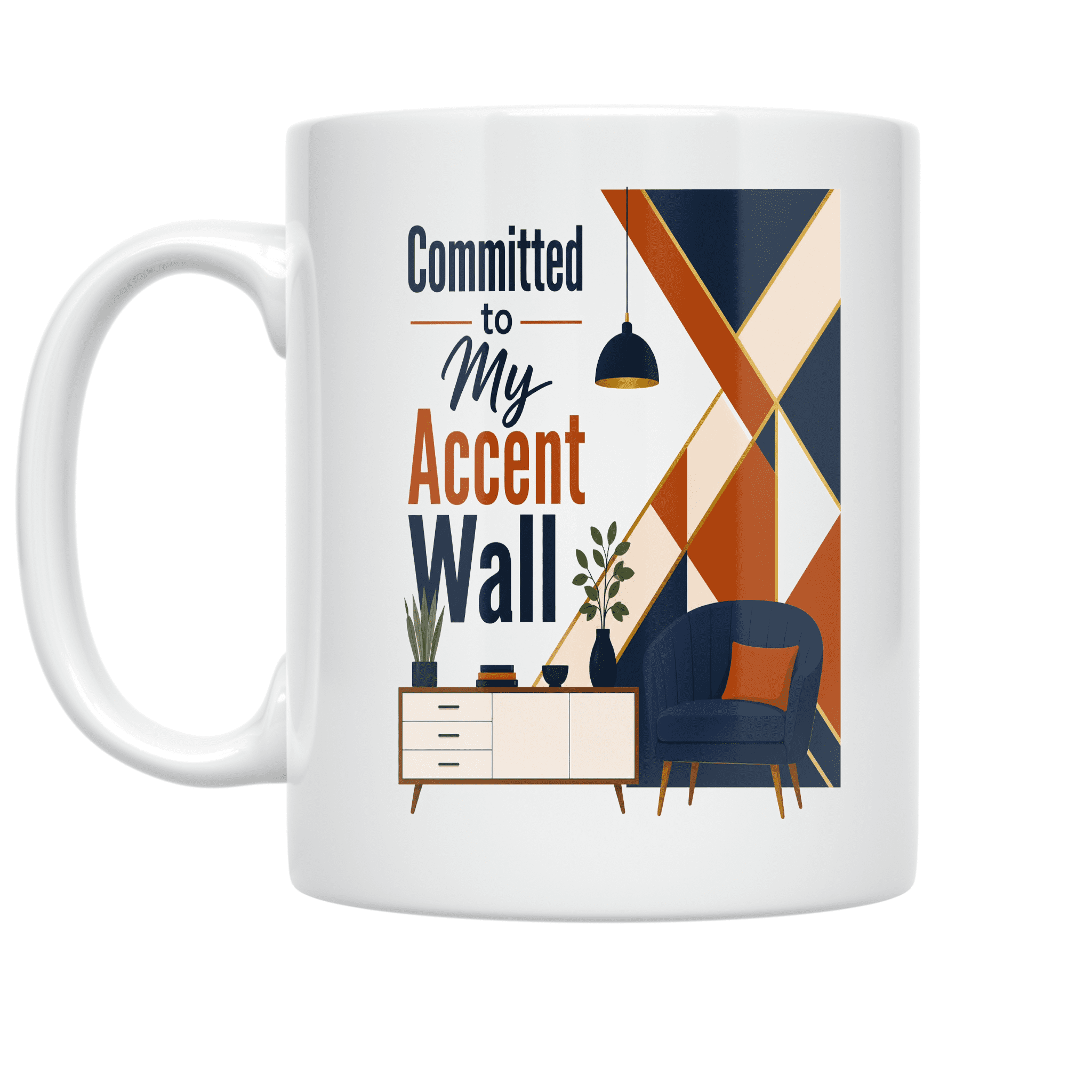 Committed to My Accent Wall - Interior Design Enthusiast - 11 oz ...