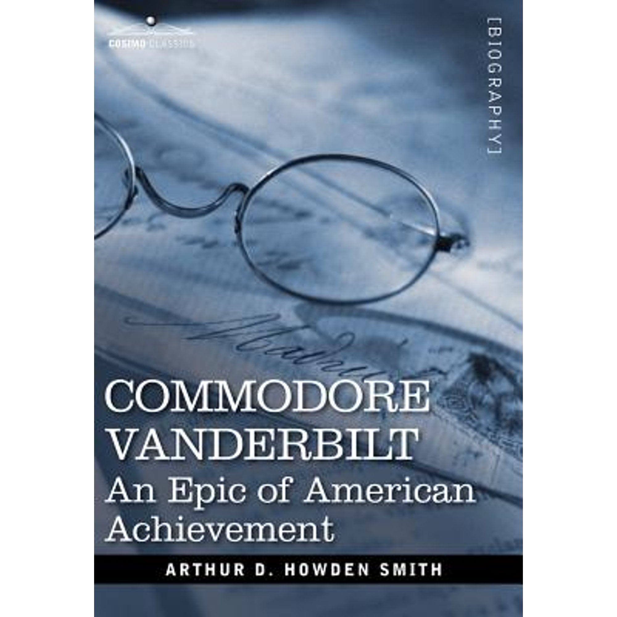 Commodore Vanderbilt: An Epic of American Achievement (Hardcover ...