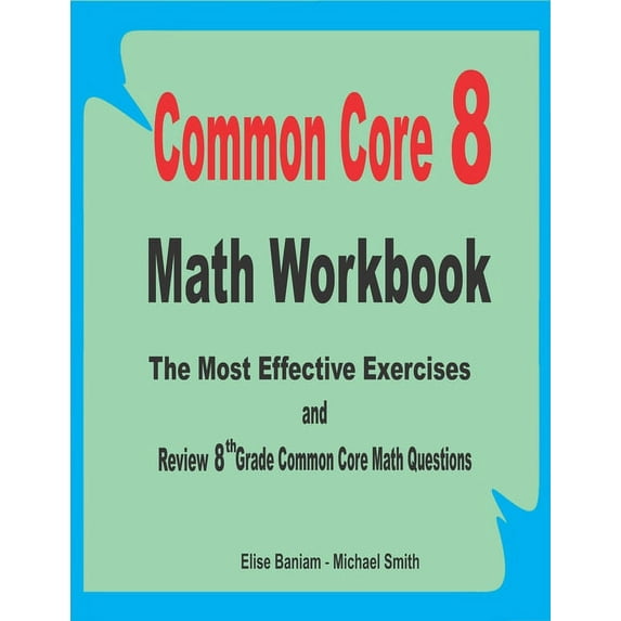 Common Core 8 Math Workbook: The Most Effective Exercises and Review ...