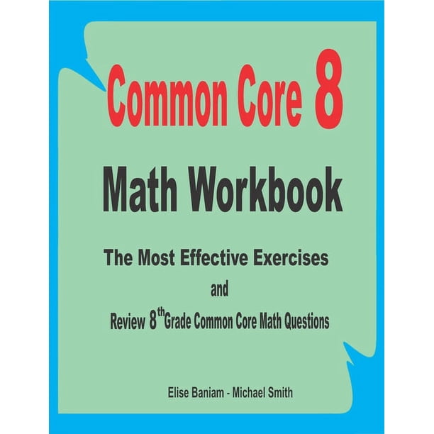 Common Core 8 Math Workbook : The Most Effective Exercises and Review ...