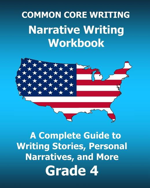 COMMON CORE WRITING Narrative Writing Workbook: A Complete Guide to ...