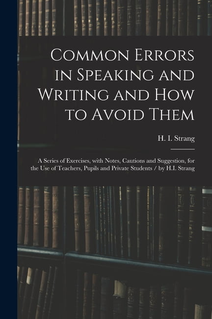 Common Errors in Speaking and Writing and How to Avoid Them: a Series ...