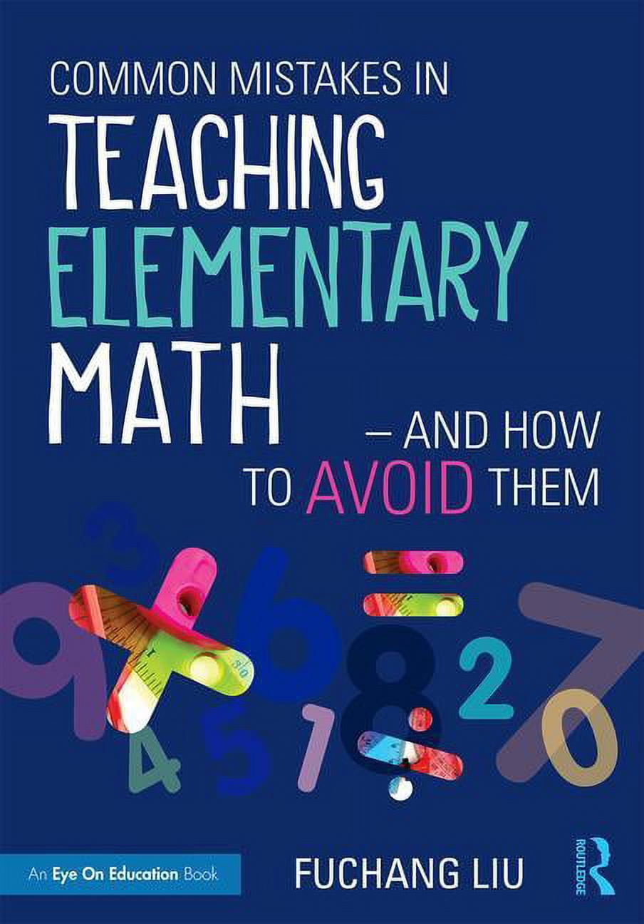 Common Mistakes in Teaching Elementary Math-And How to Avoid Them ...