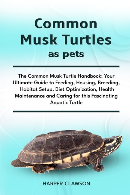 Common Musk Turtles as Pets: The Common Musk Turtle Handbook: Your ...