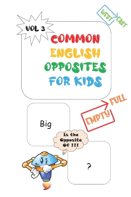 Common Opposites For Kids: Vol 3 - Ages 4 and Up - Kindergarten to 1st ...