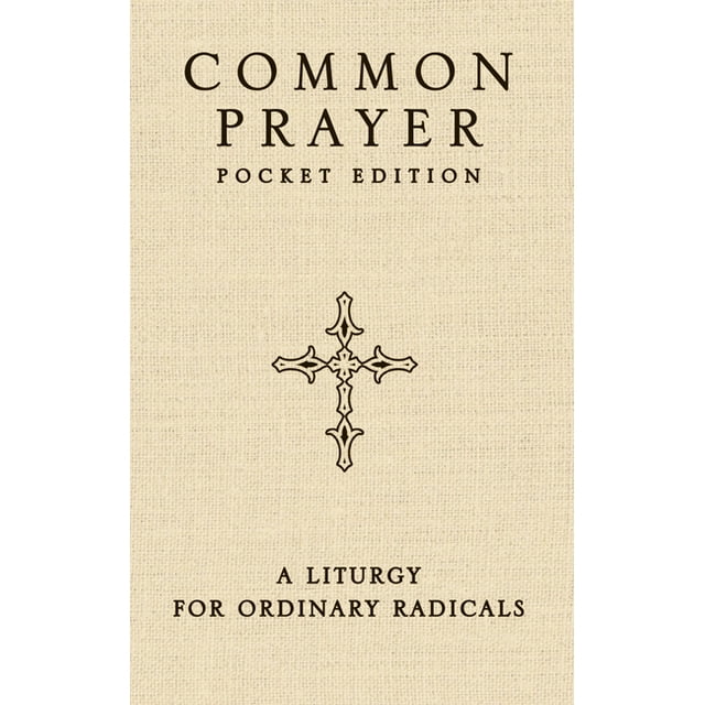 Common Prayer Pocket Edition: A Liturgy for Ordinary Radicals ...