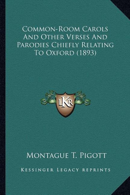 Common-Room Carols And Other Verses And Parodies Chiefly Relating To ...