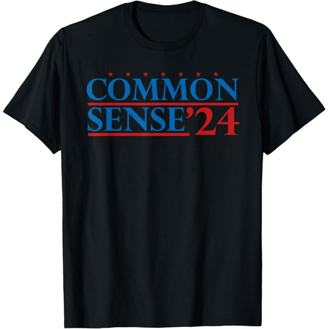 Common Sense 2024 Election Campaign Political Funny T-Shirt - Walmart.com
