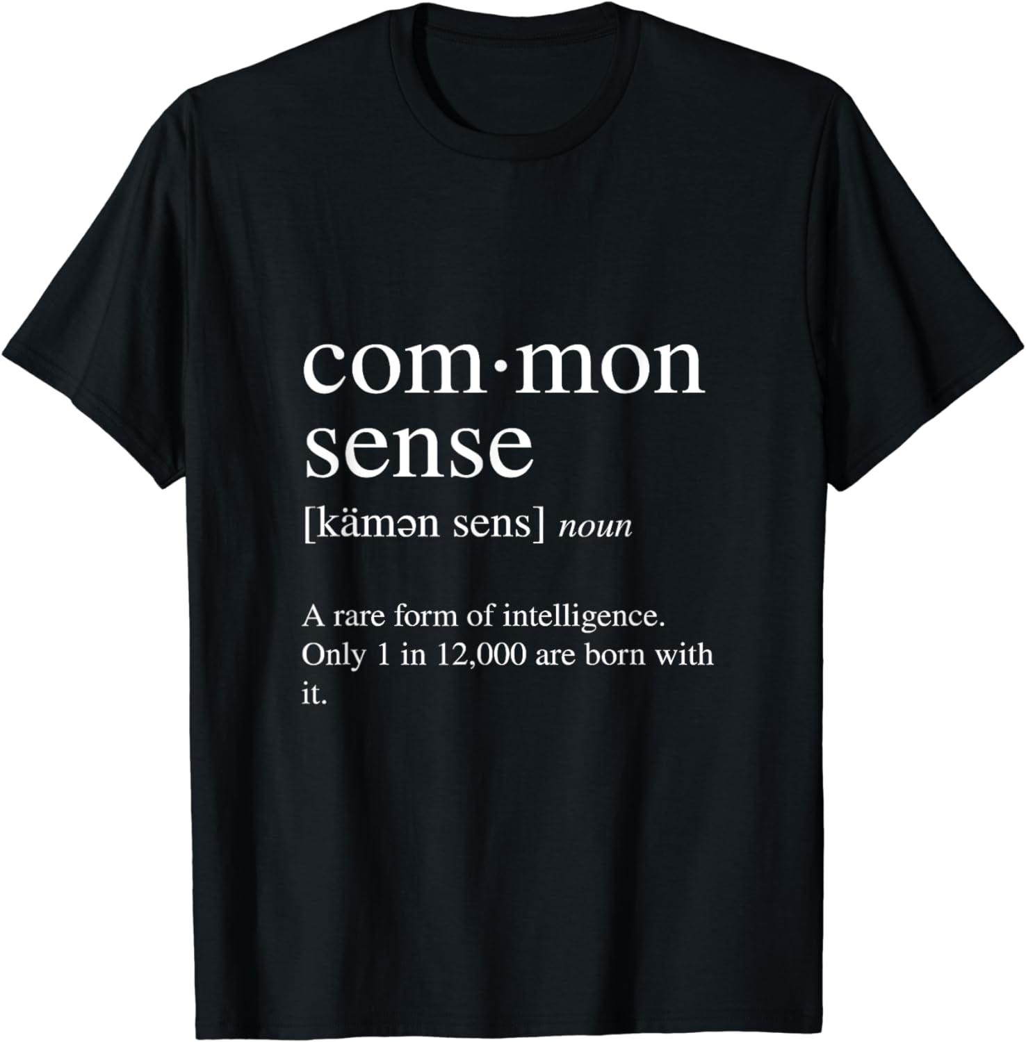 Common Sense Definition A Rare Form Of Intelligence T-Shirt-2024 - Walmart.com