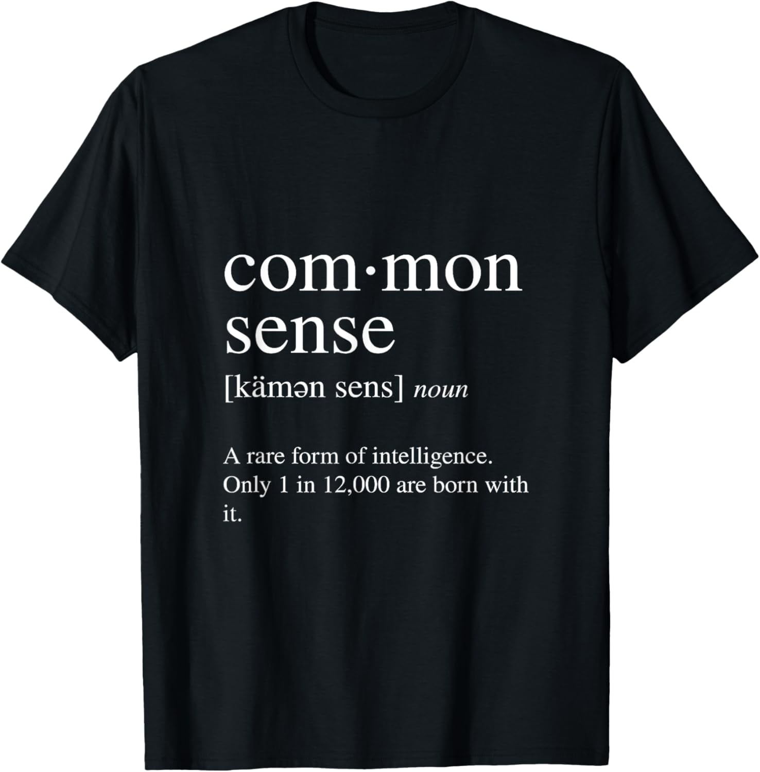 Common Sense Definition A Rare Form Of Intelligence T-Shirt T-Shirt ...