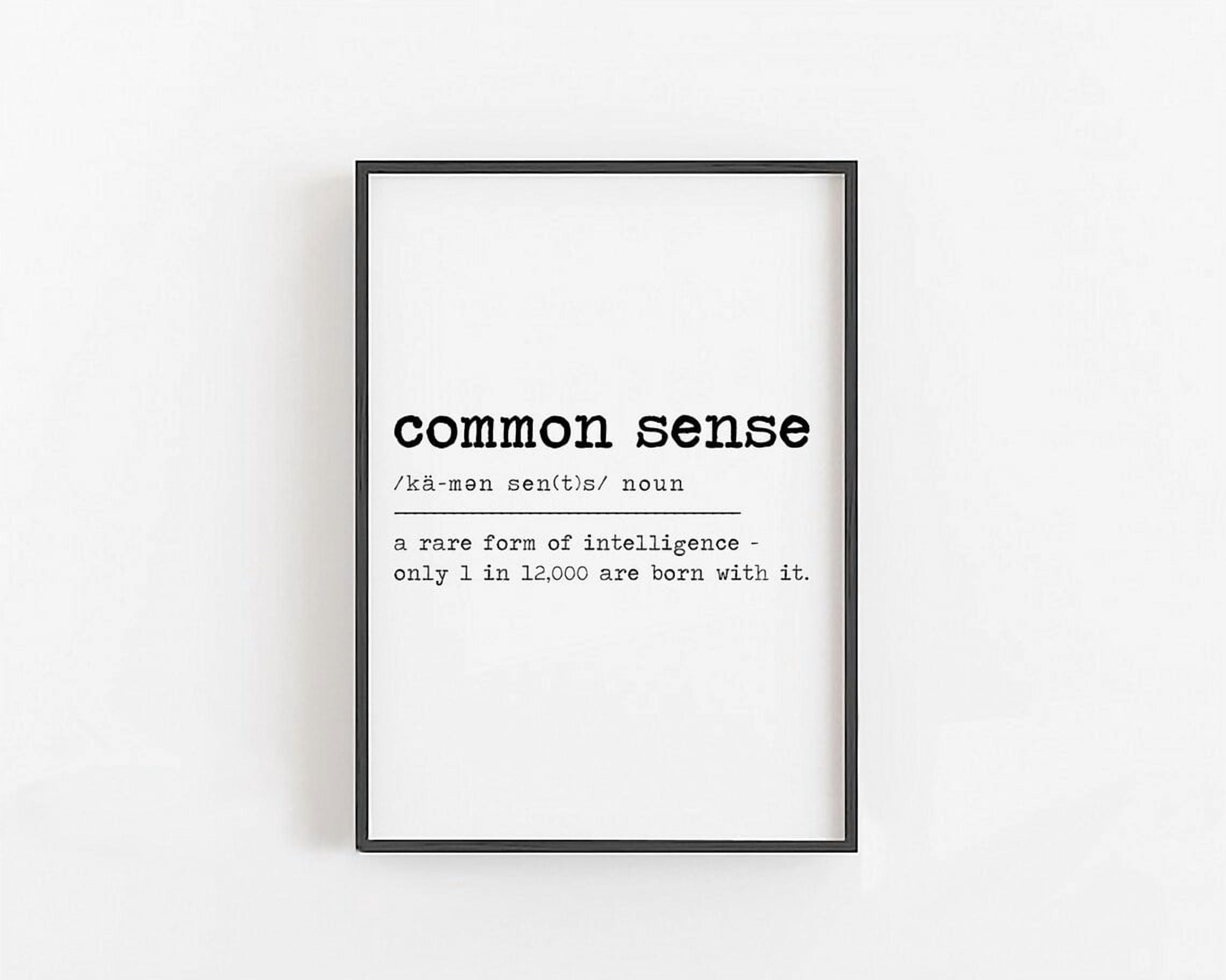 Common Sense Definition, Common Sense Sign, Common Sense is Not So ...