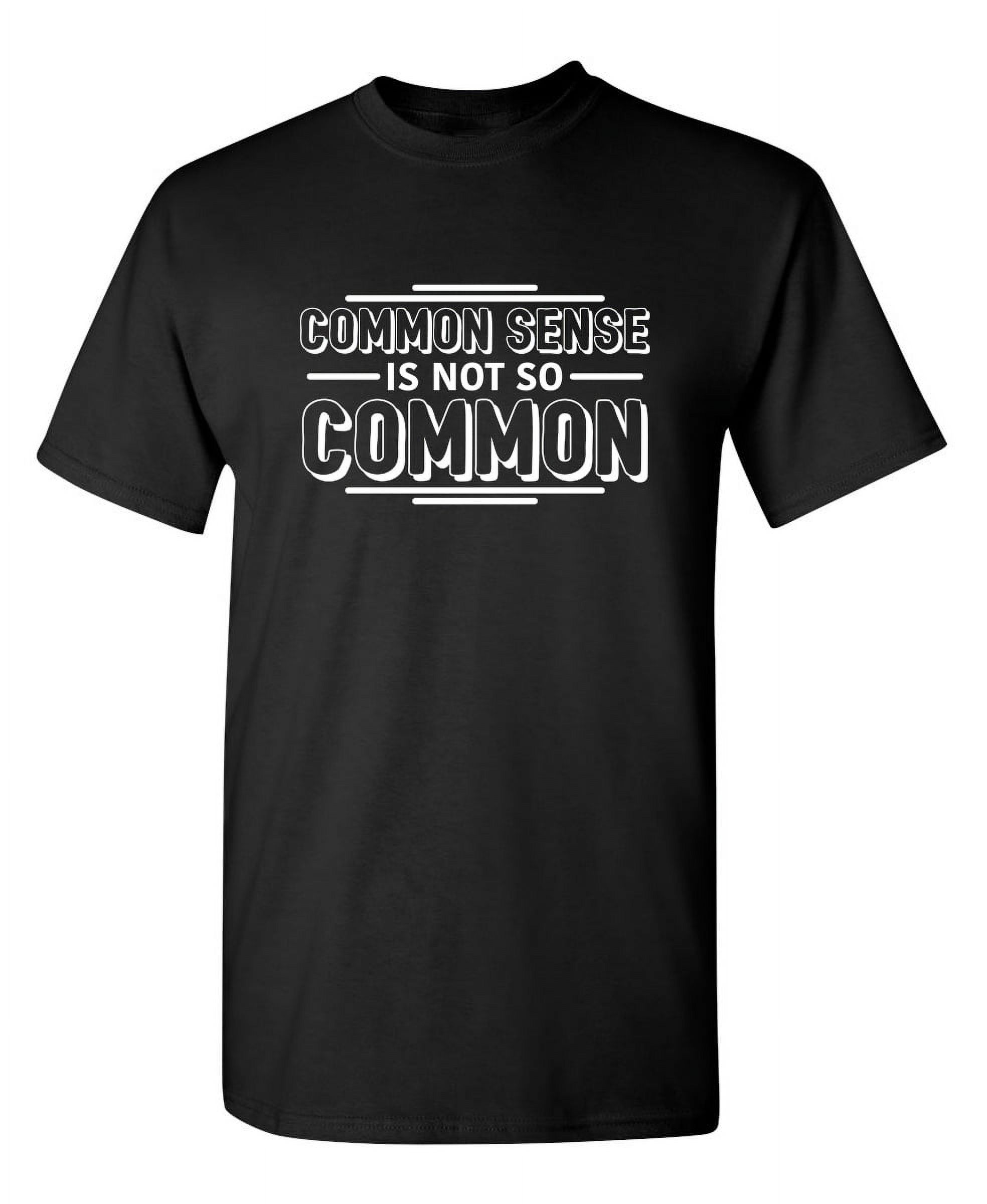 Common Sense Is Not So Common Tshirt For Anniversary Birthday Holiday ...
