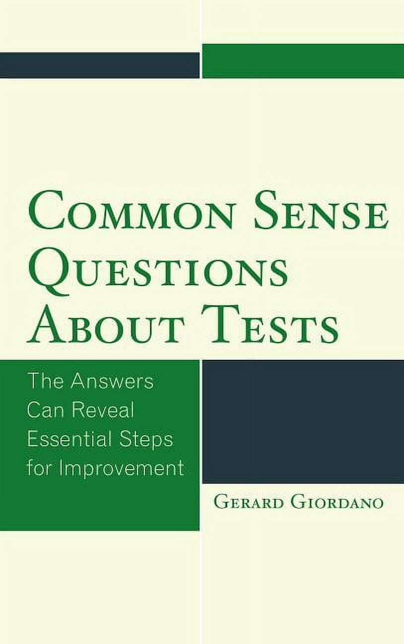 Common Sense Questions about Tests: The Answers Can Reveal Essential ...