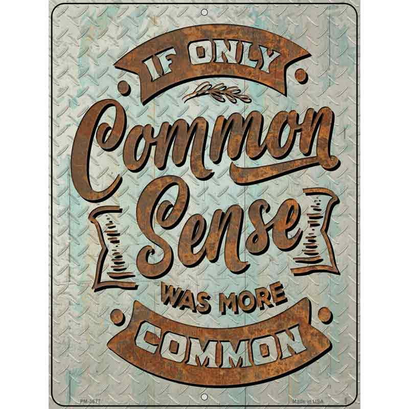 Common Sense Was More Common Novelty Metal Parking Sign 4.5" x 6" Sign ...