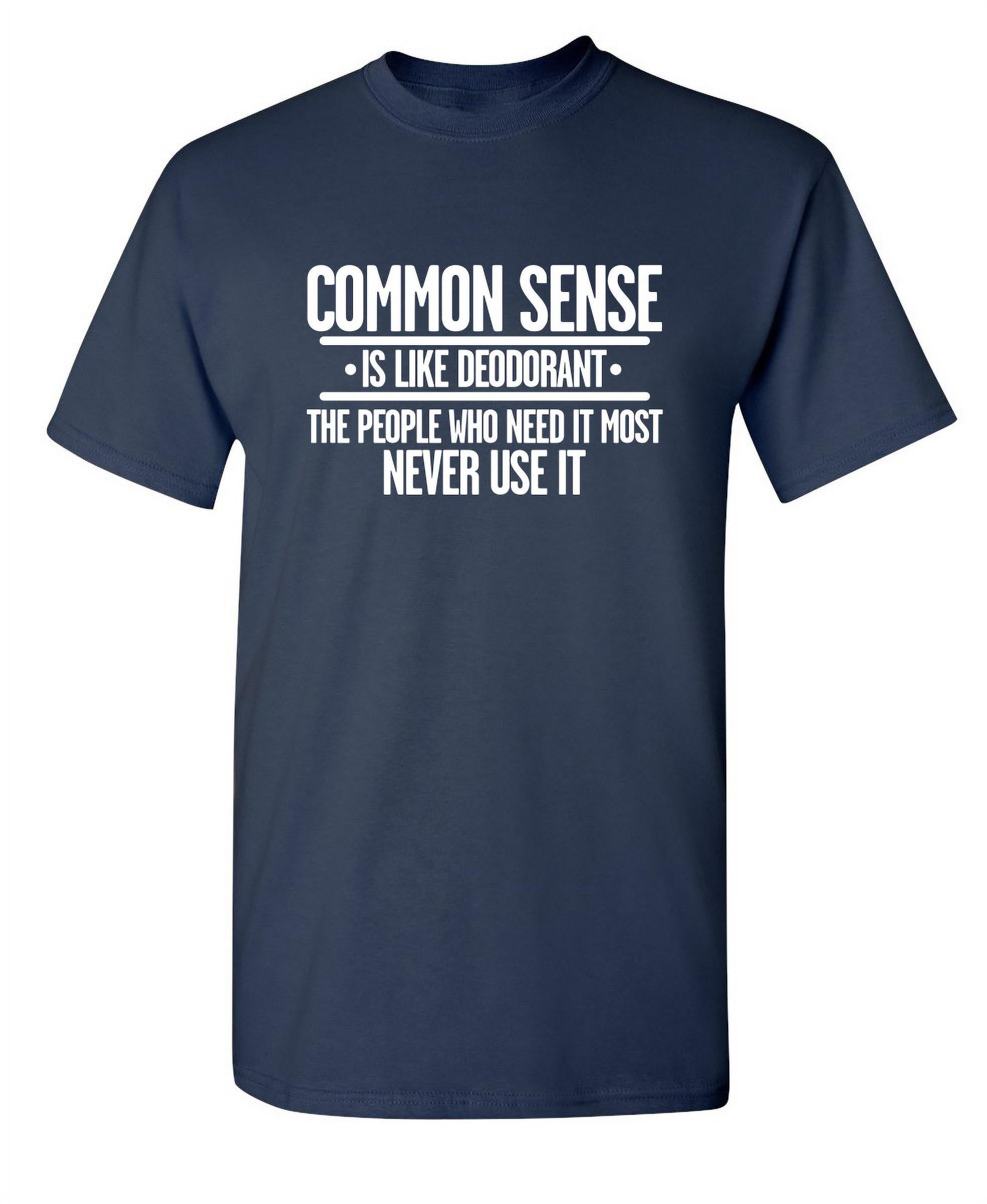 Common Sense is Like Deodorant Sarcastic Humor Graphic Novelty Funny ...