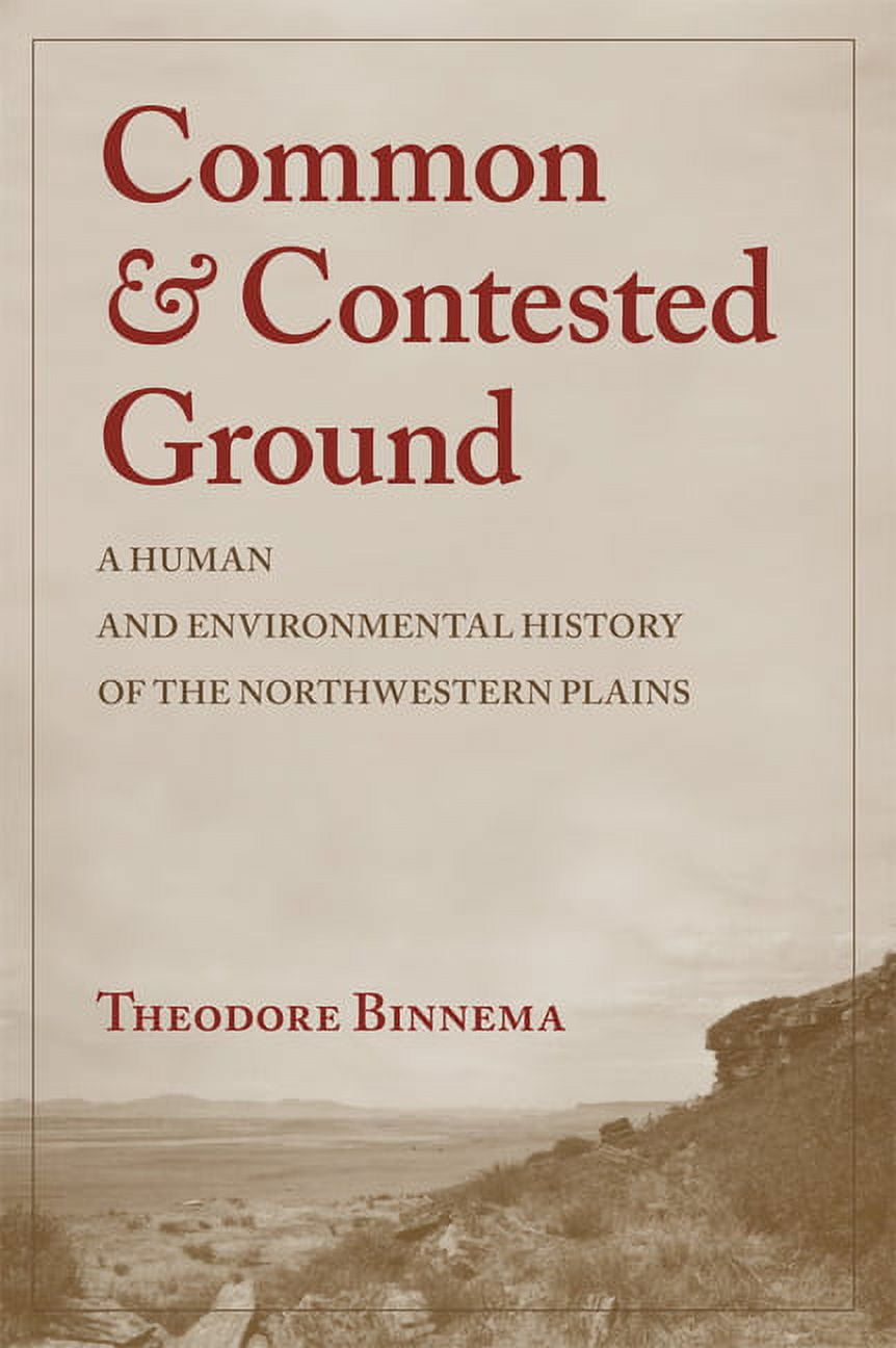 Common and Contested Ground: A Human and Environmental History of the ...