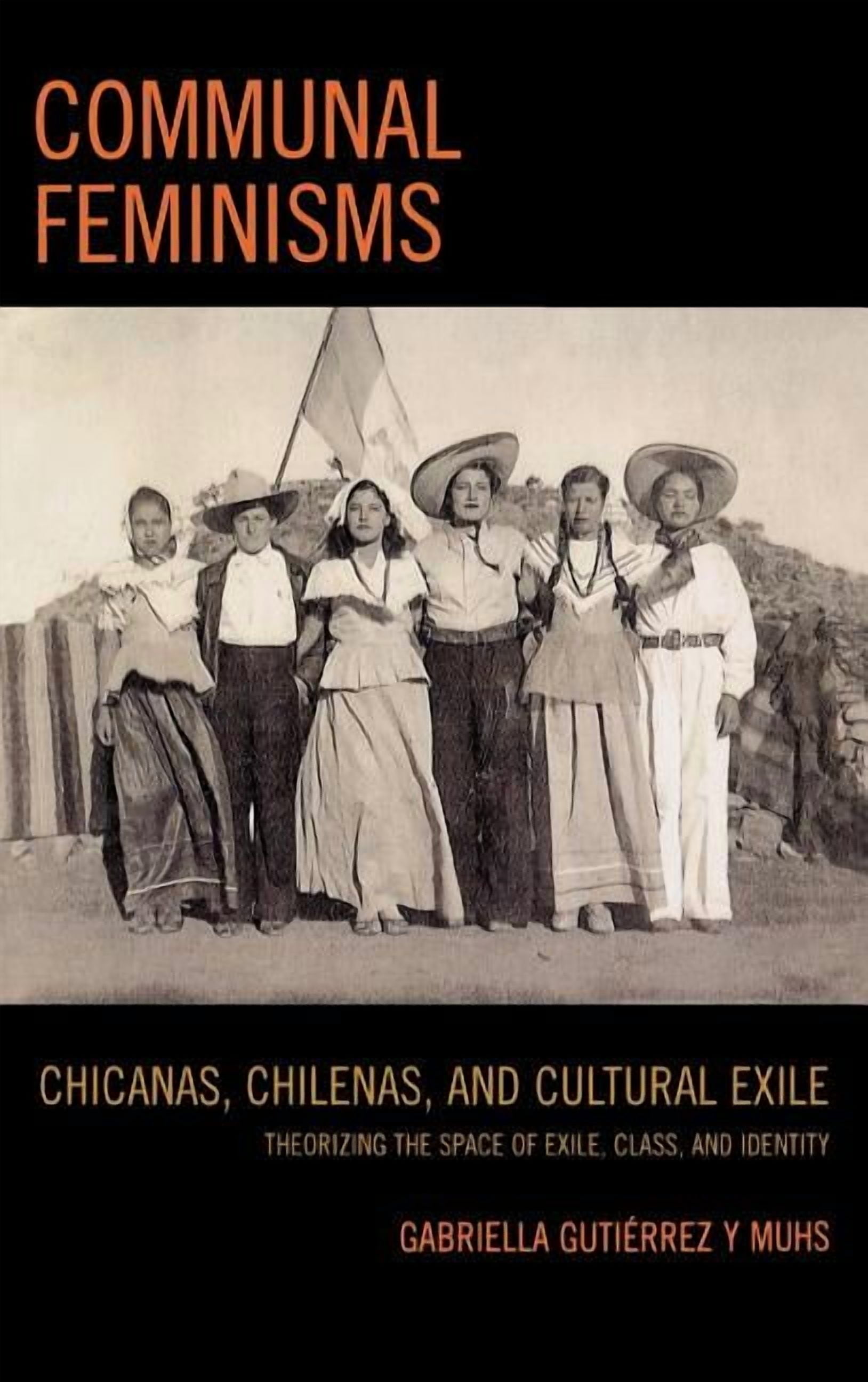 Communal Feminisms: Chicanas, Chilenas, and Cultural Exile, (Hardcover ...