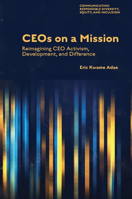 Communicating Responsible Diversity, Equity, and Inclusion: Ceos on a ...