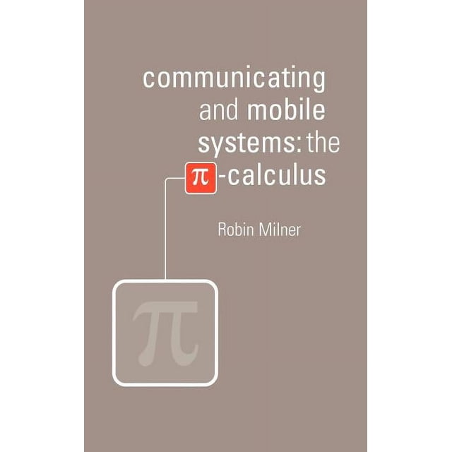 Communicating and Mobile Systems: The Pi Calculus, (Hardcover ...