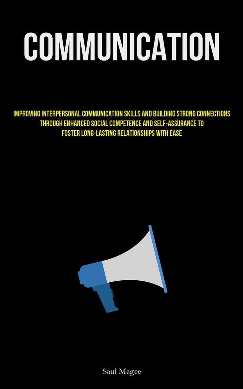 Communication: Improving Interpersonal Communication Skills And ...