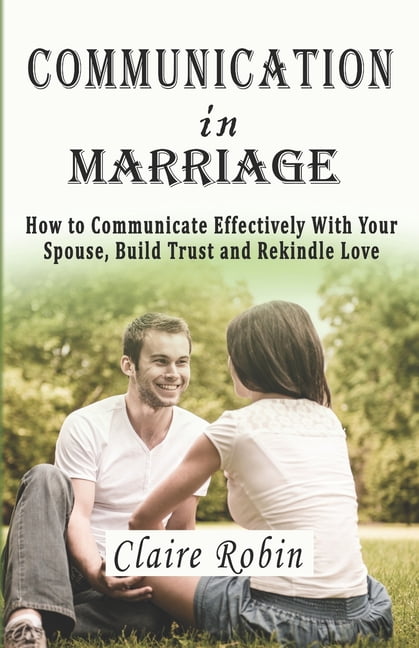 Communication In Marriage: How to Communicate Effectively With Your ...