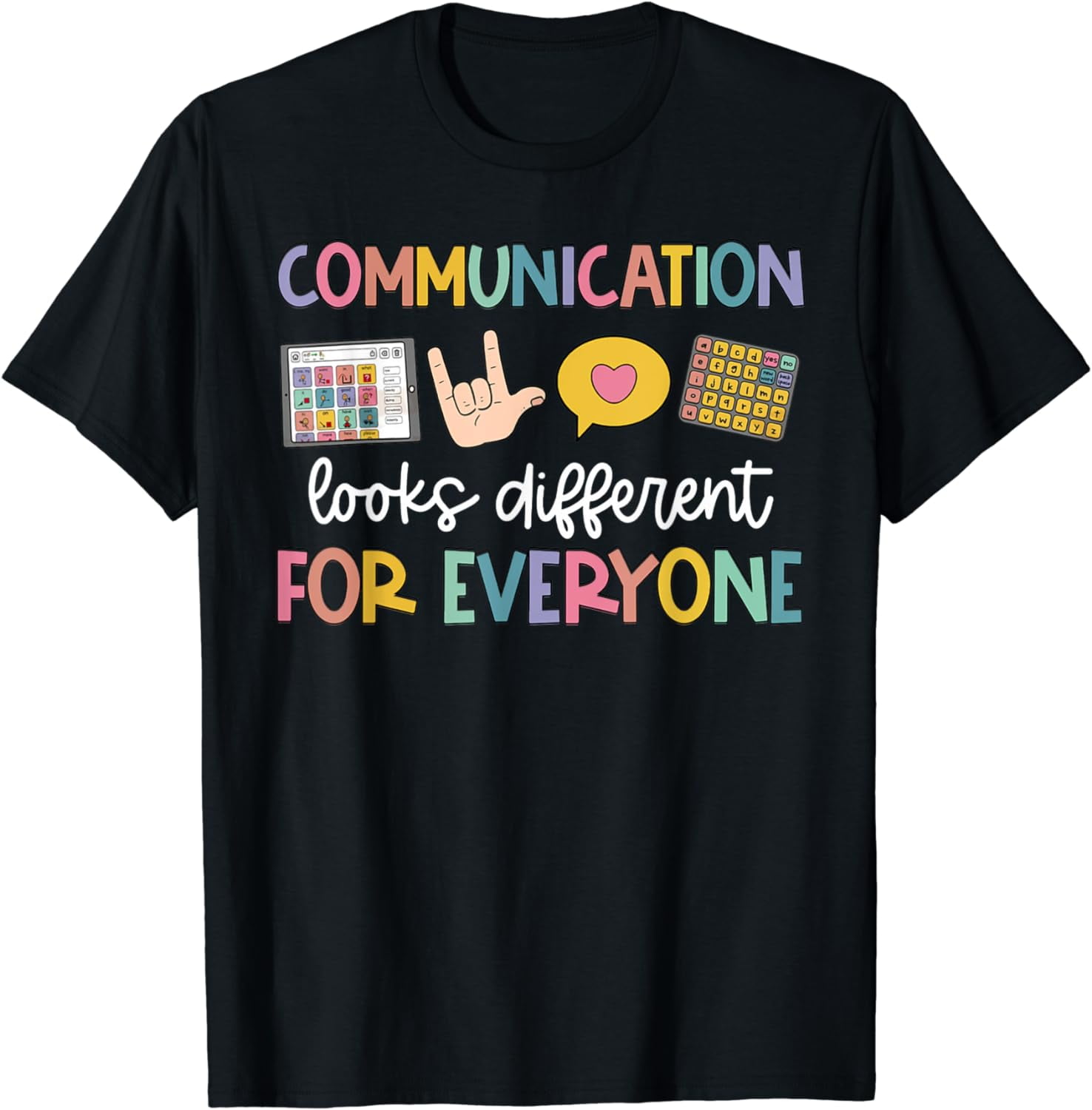 Communication Looks Different For Everyone Speech Therapy T-Shirt ...