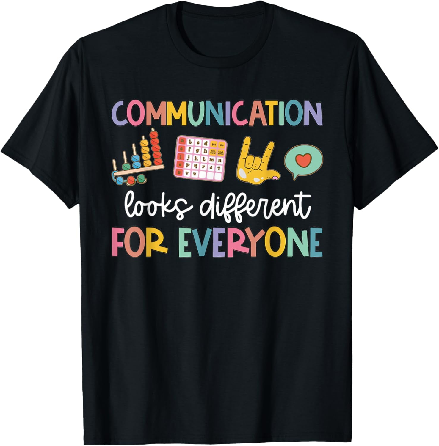Communication Looks Different For Everyone Speech Therapy T-Shirt ...