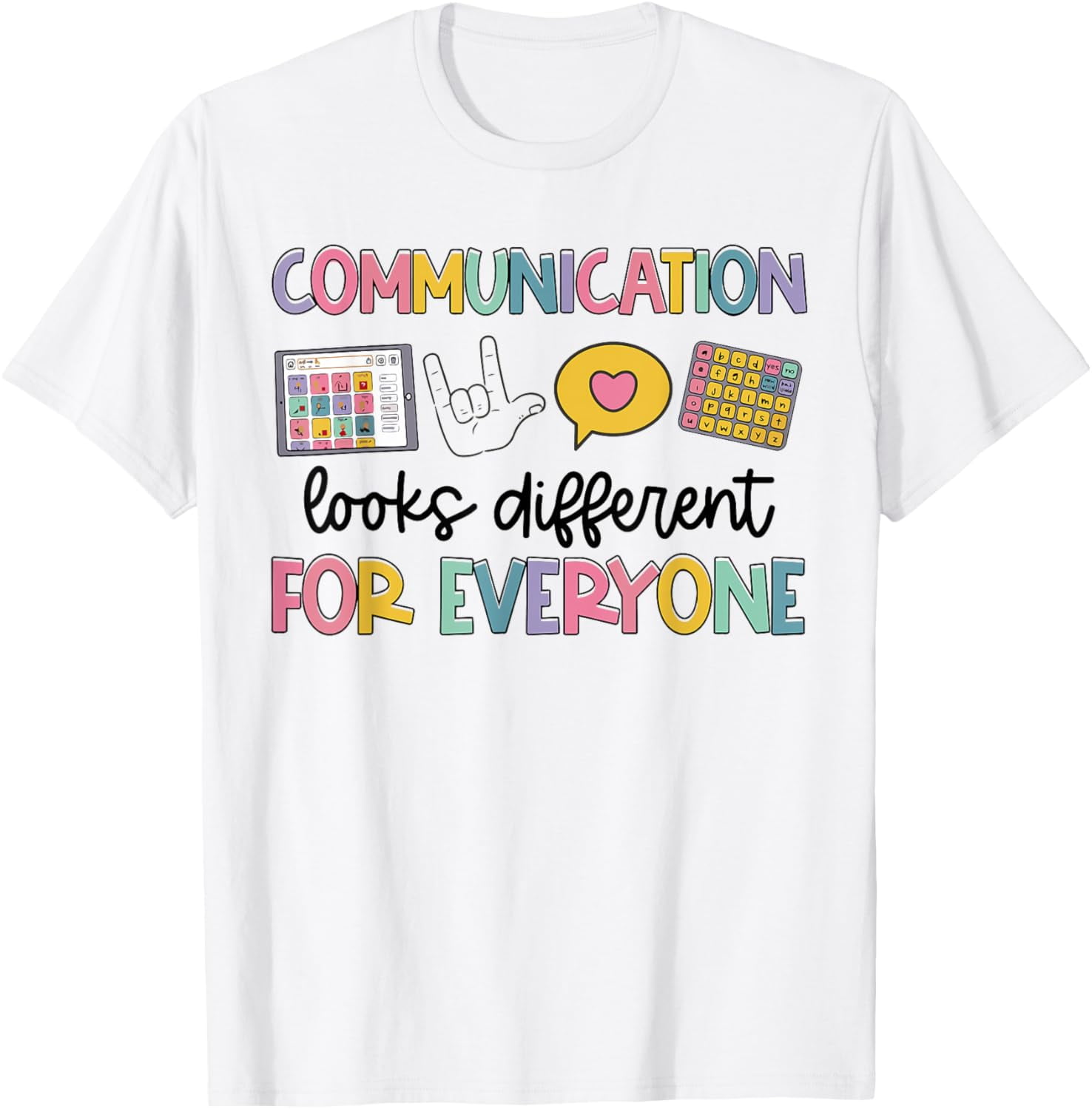 Communication Looks Different For Everyone Speech Therapy T-Shirt ...