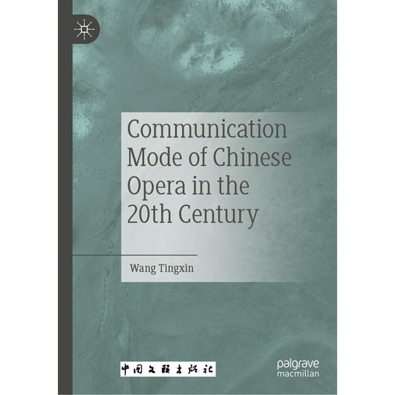 Communication Mode of Chinese Opera in the 20th Century, (Hardcover ...