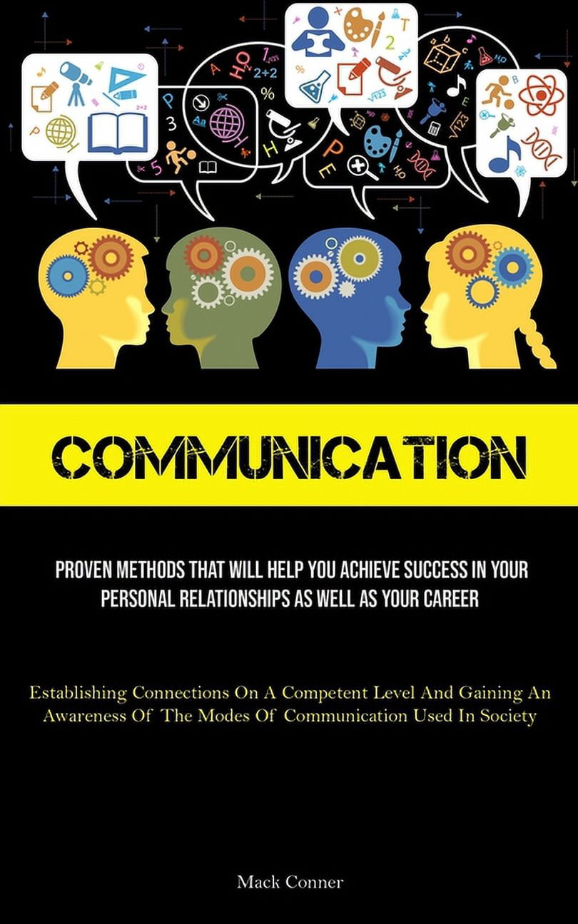 Communication: Proven Methods That Will Help You Achieve Success In ...