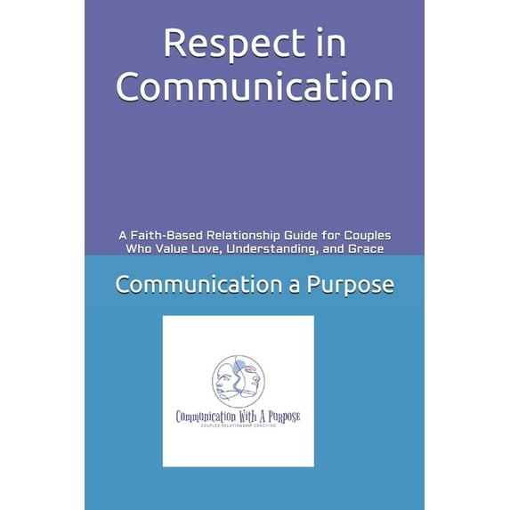 Respect in Communication: A Faith-Based Relationship Guide for Couples ...