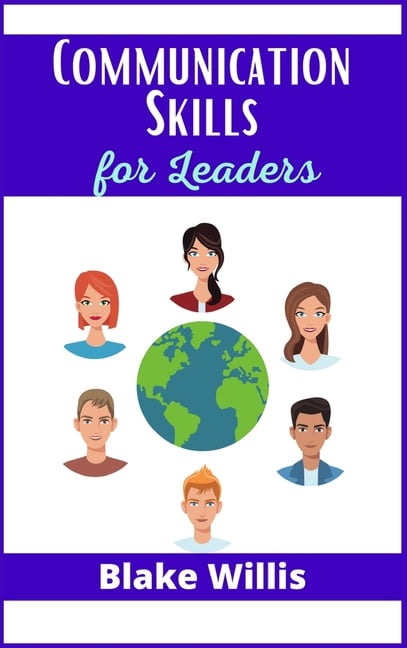 Communication Skills for Leaders: Your Guide to Improving Social ...