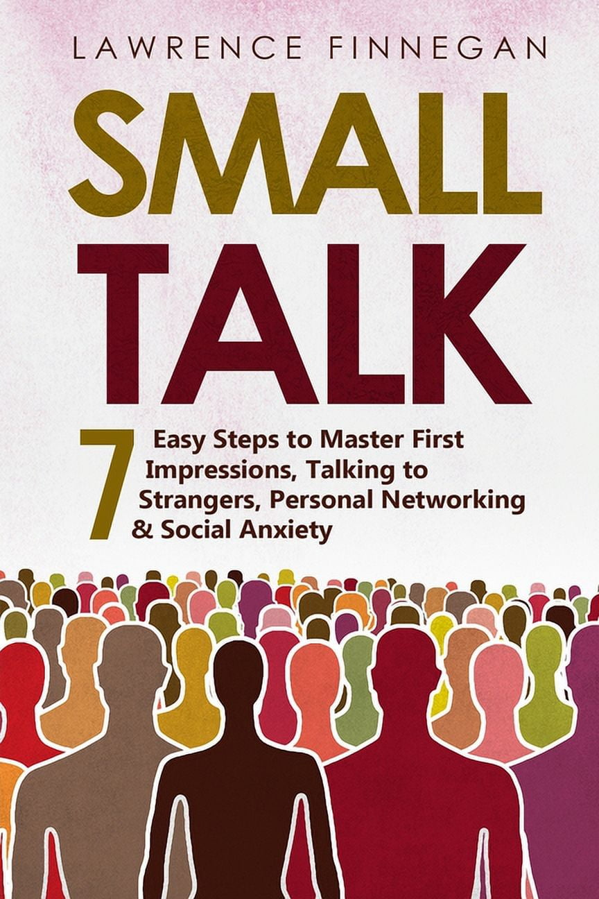 Communication Skills: Small Talk: 7 Easy Steps to Master First ...