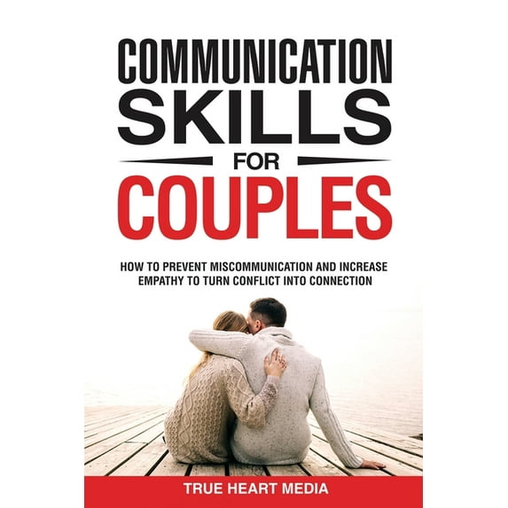 Communication Skills for Couples: How to Prevent Miscommunication and ...