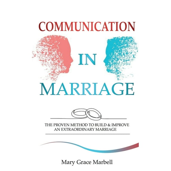 Communication in Marriage: the Proven Method to Build & Improve an ...