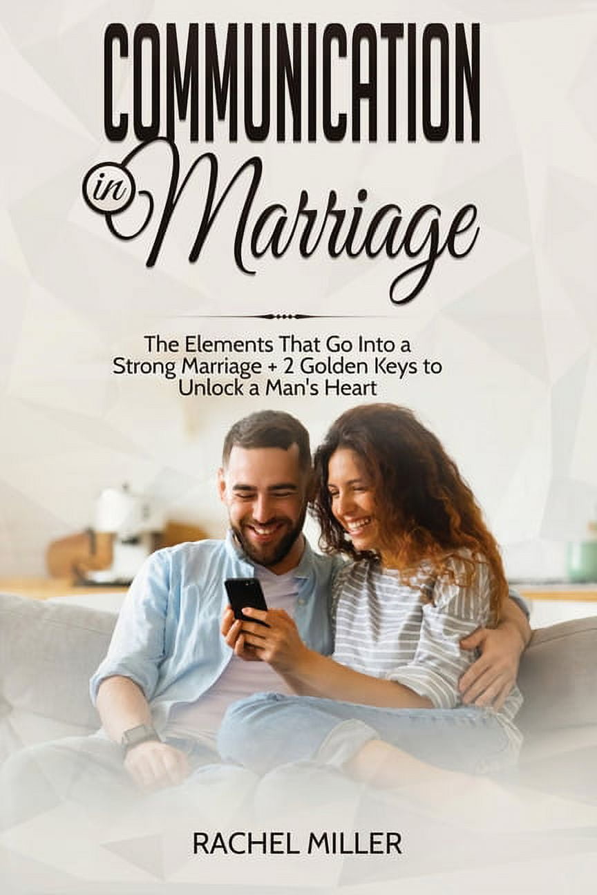 Communication in marriage: The Elements That Go Into a Strong Marriage ...