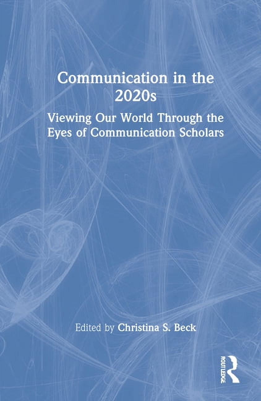 Communication in the 2020s: Viewing Our World Through the Eyes of ...