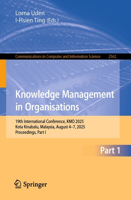 Communications in Computer and Informati Knowledge Management in Organisations: 19th ...