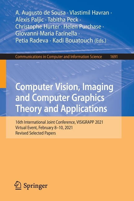 Communications in Computer and Informati Computer Vision, Imaging and Computer Graphics Theory ...