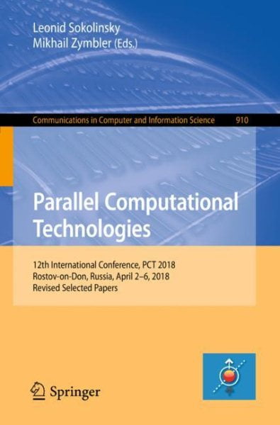 Communications in Computer and Information Science: Parallel Computational Technologies: 12th ...