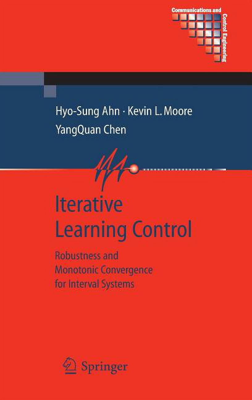 Communications and Control Engineering: Iterative Learning Control: Robustness and Monotonic ...