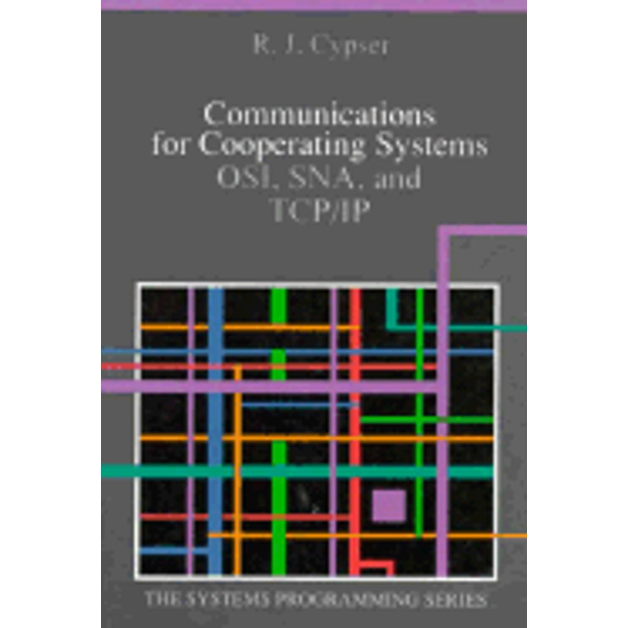 Pre-Owned Communications for Cooperating Systems: Osi, Sna, and Tcp/Ip (Addison-Wesley Systems ...