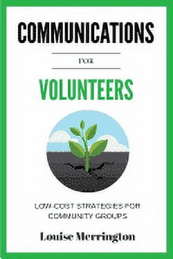 Communications for Volunteers: Low-Cost Strategies for Community Groups ...