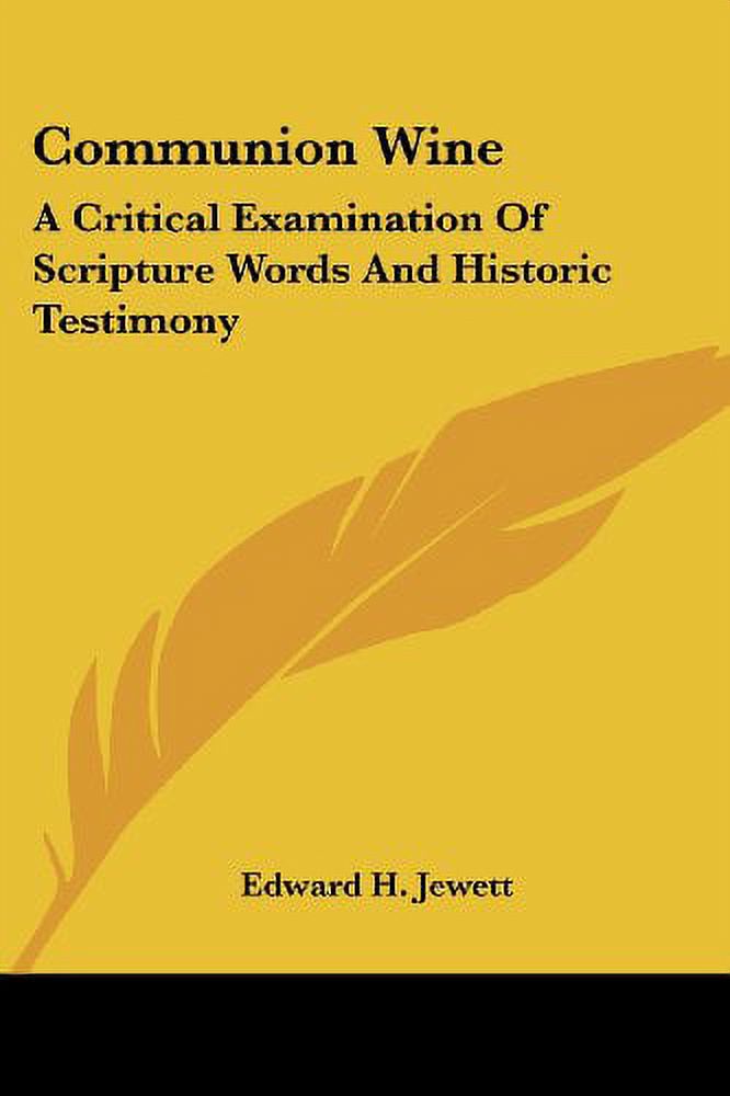 Communion Wine : A Critical Examination of Scripture Words And Historic ...